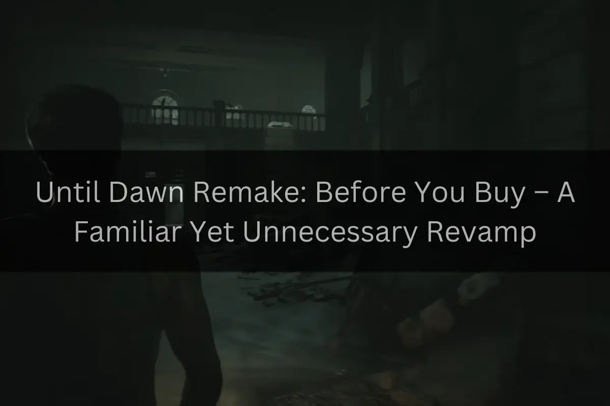 Until Dawn Remake: Before You Buy – A Revamp